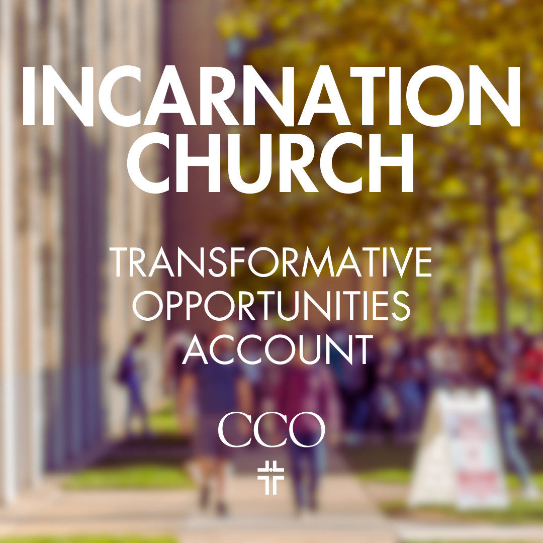 Incarnation Church Transformative Opportunities - CCO | Campus Ministry